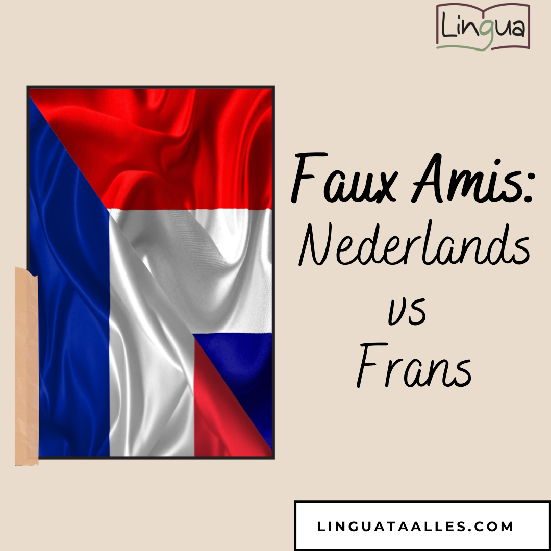 Faux Amis: Nederlands vs. Frans – Lingua Taalles